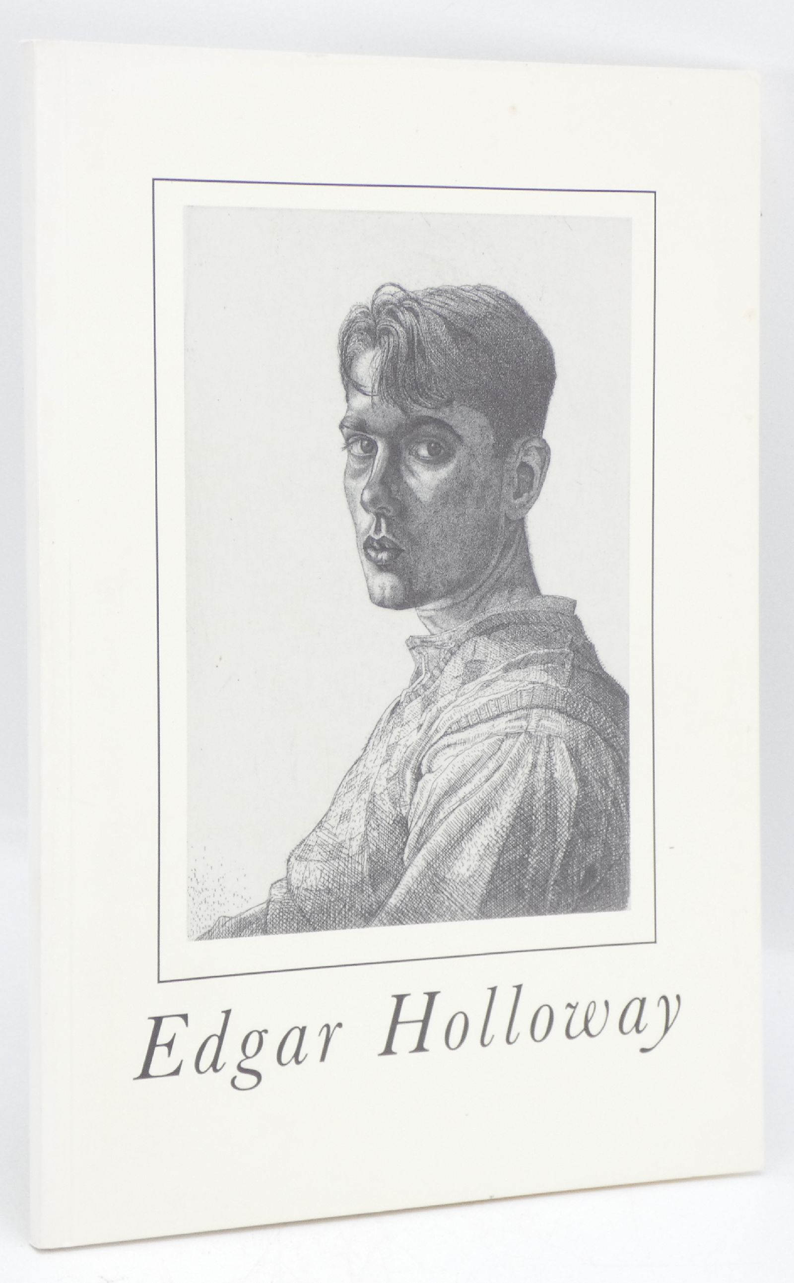 Edgar Holloway, R.E. A Retrospective Exhibition: Catalogue